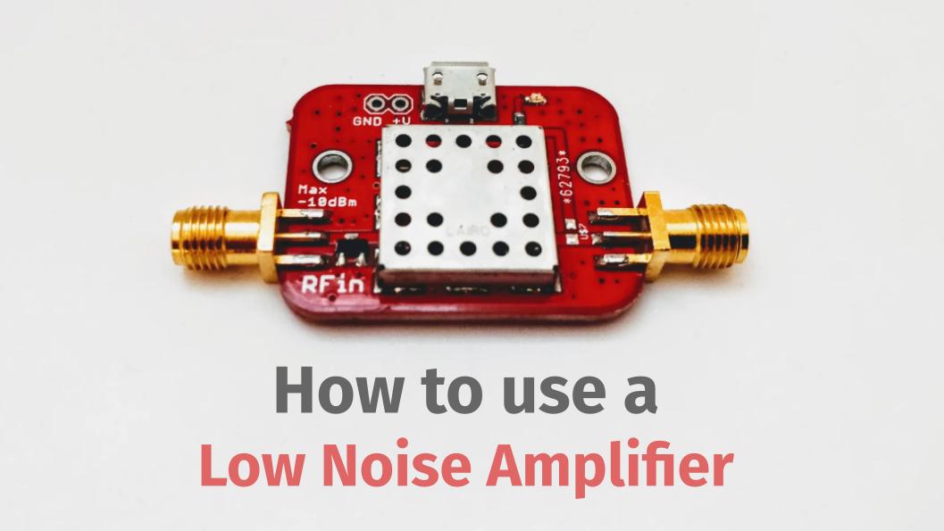 How to use a Low Noise Amplifier – GPIO LABS